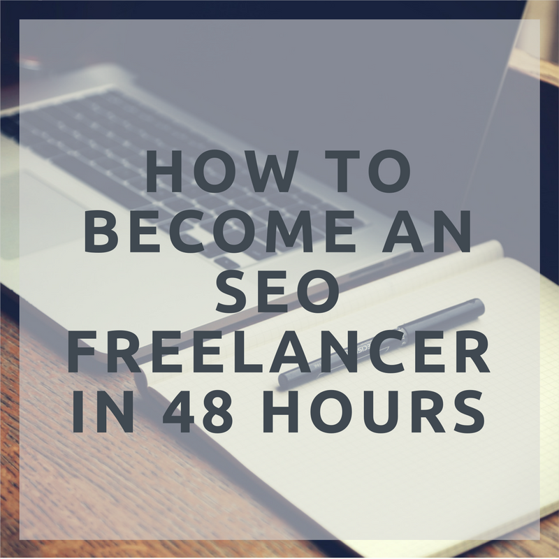How to Become an SEO Freelancer in 48 Hours